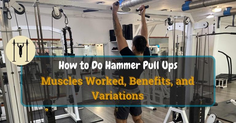 How to Do Hammer Pull Ups: Muscles Worked, Benefits, and Variations ...