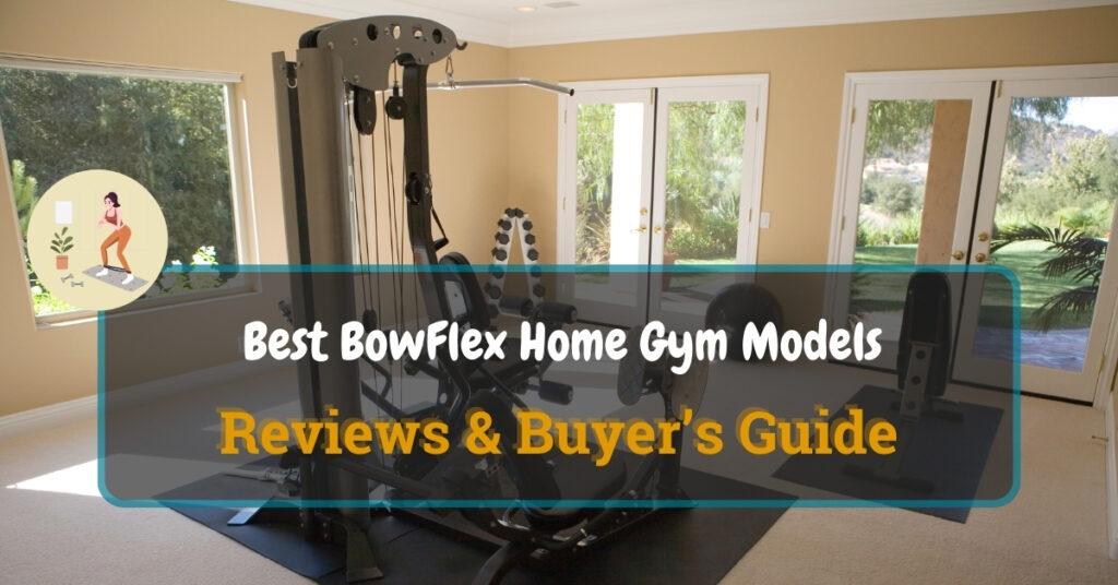 5 Best BowFlex Home Gym Models in 2024 | Reviews & Buyer’s Guide ...